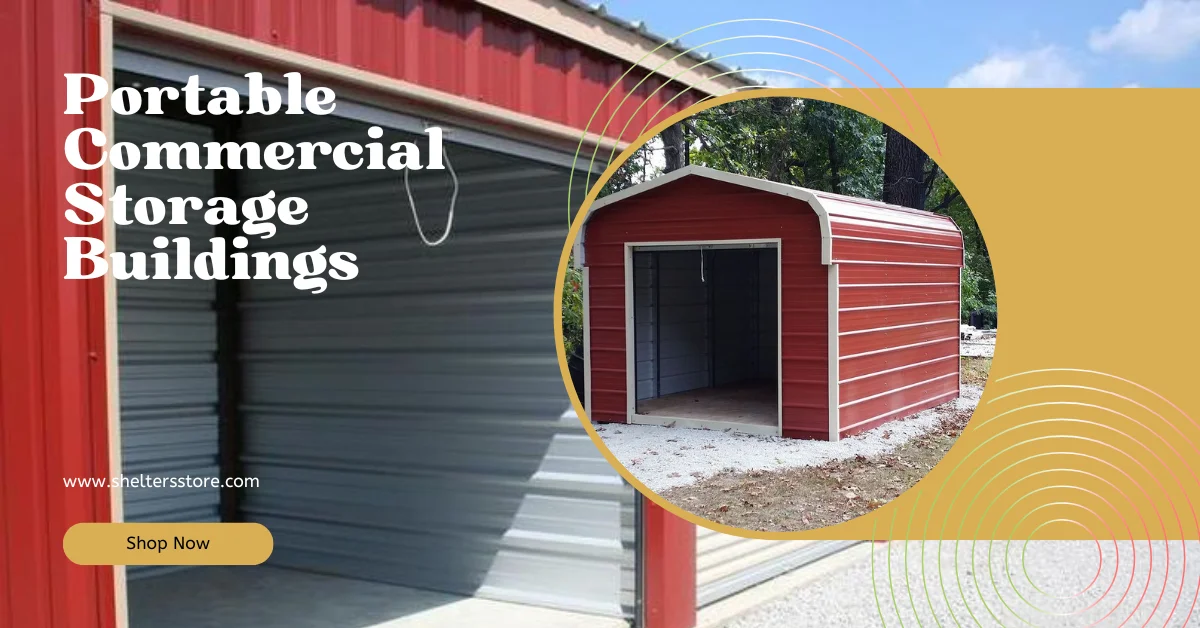 Why Your Business Needs Portable Commercial Storage Buildings